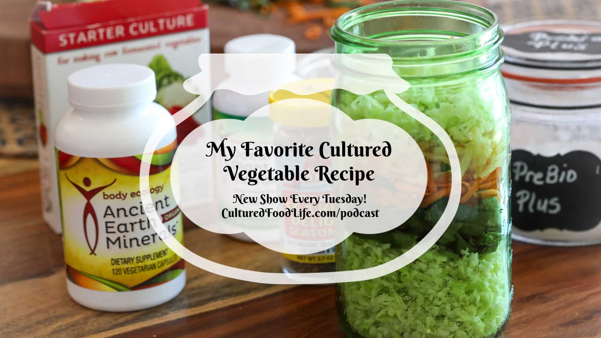Episode 149: My Favorite Cultured Vegetable Recipe - Cultured Food Life
